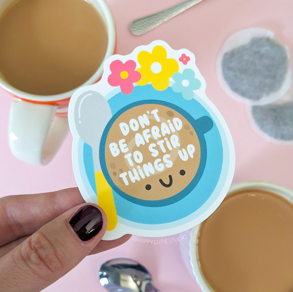 Don't Be Afraid To Stir Things Up Large Sticker – HappyCutieStudio